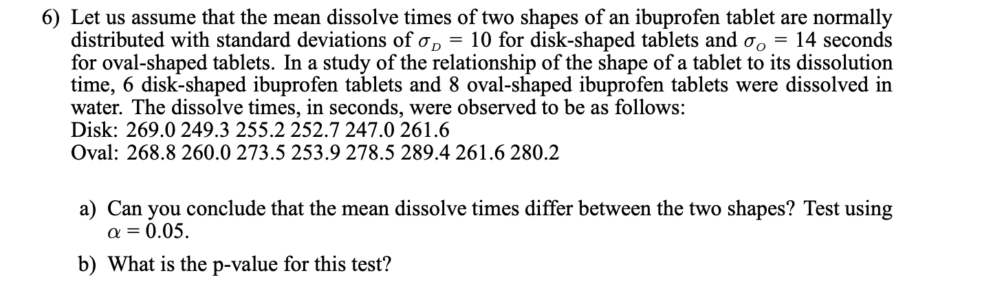 Solved = 6) Let us assume that the mean dissolve times of | Chegg.com