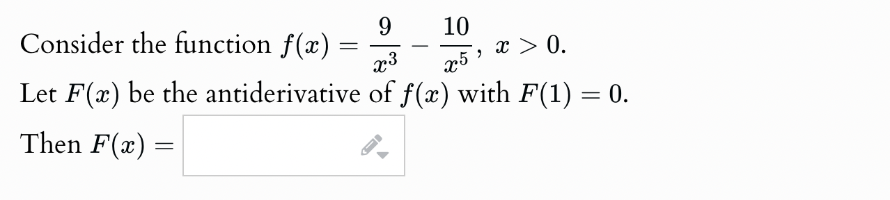Solved Consider the function f(x)=9x3-10x5,x>0.Let F(x) be | Chegg.com