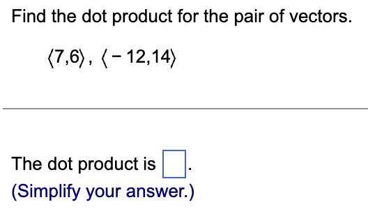 Solved Find the dot product for the pair of vectors. | Chegg.com