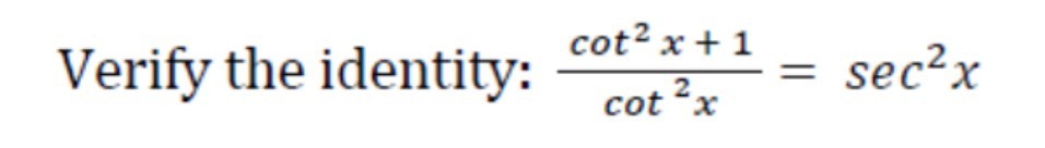 Solved Verify the identity: cot2xcot2x+1=sec2x | Chegg.com