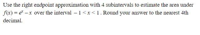 Solved Use the right endpoint approximation with 4 | Chegg.com