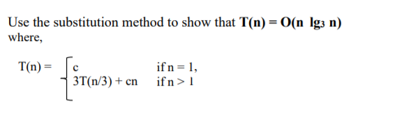 Solved Use the substitution method to show that T(n) = O(n | Chegg.com