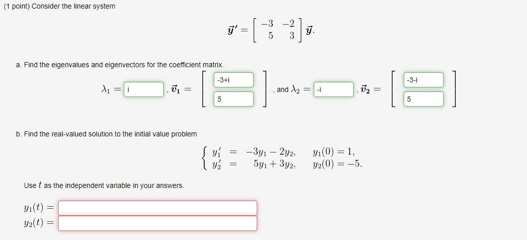 Solved (1 point) Consider the linear system y' = -3 -2 5 3 | Chegg.com