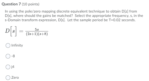 Solved Question 7 (10 points) In using the pole/zero mapping | Chegg.com