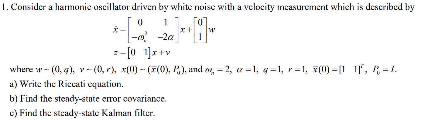 Solved x˙z=[0−ωn21−2α]x+[01]w=[01]x+v where | Chegg.com