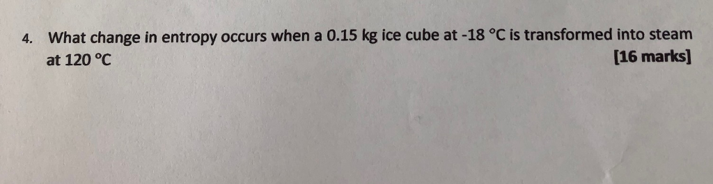 Solved What change in entropy occurs when a 0.15 kg ice cube | Chegg.com