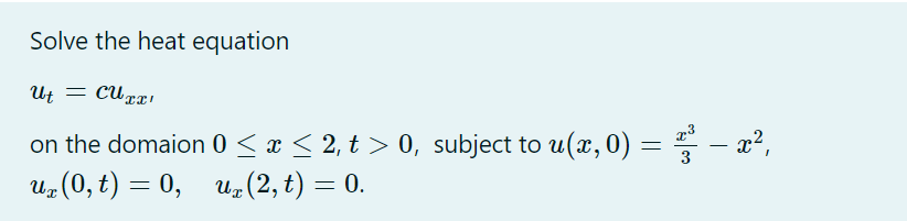 Solved Solve the heat equation ut=cuxx on the domaion | Chegg.com
