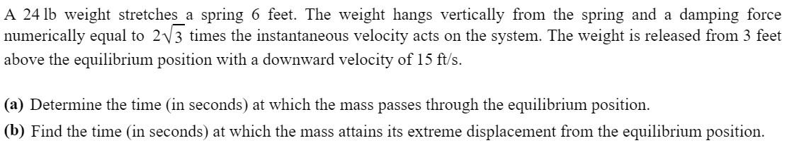 Solved A 24lb weight stretches a spring 6 feet. The weight | Chegg.com
