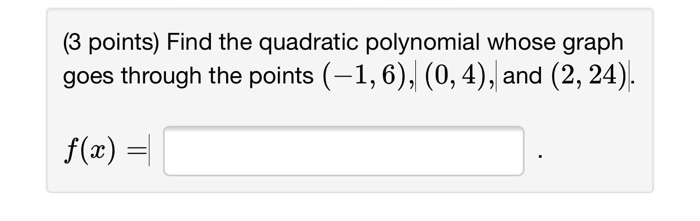 Solved Find the quadratic polynomial whose graph goes | Chegg.com