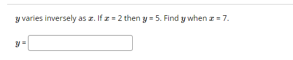 Solved y varies inversely as x. If x=2 then y = 5. Find y | Chegg.com