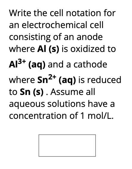Solved Write the cell notation for an electrochemical cell | Chegg.com