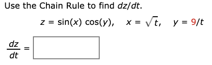 Solved Use the Chain Rule to find dz/dt. z = sin(x) cos(y), | Chegg.com