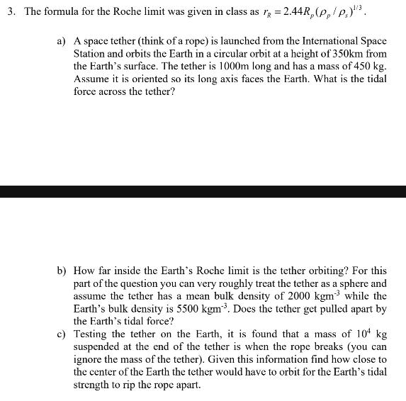 Solved 3. The formula for the Roche limit was given in class | Chegg.com