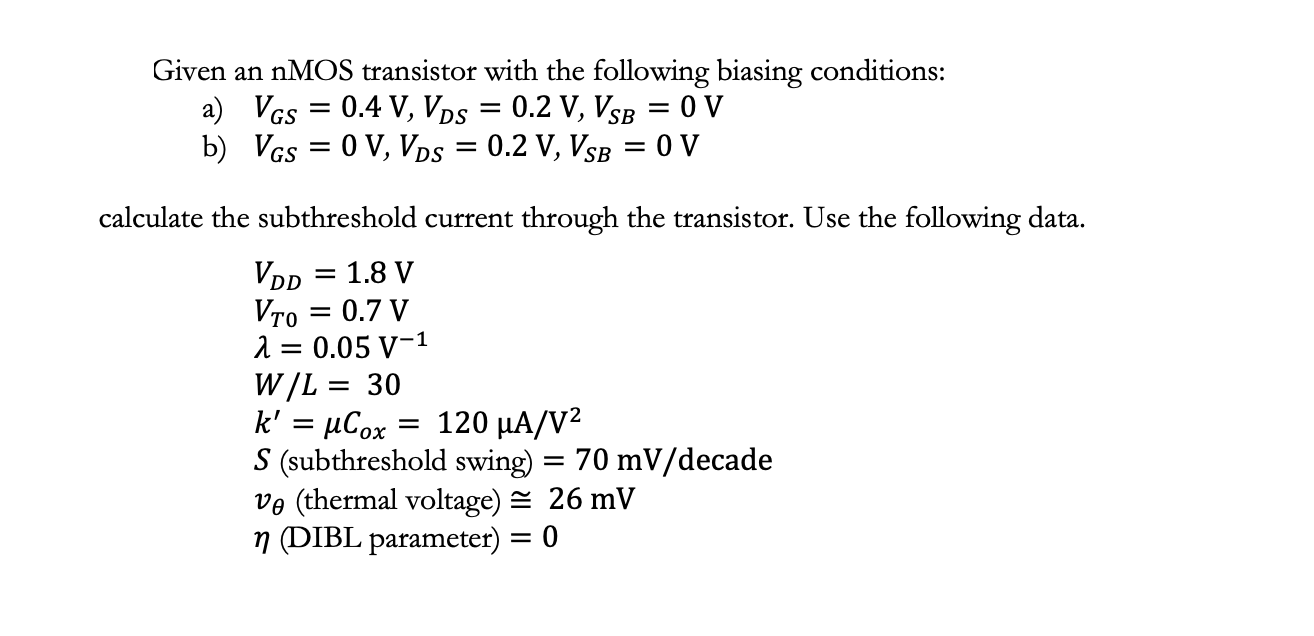 Solved Given an nMOS transistor with the following biasing | Chegg.com