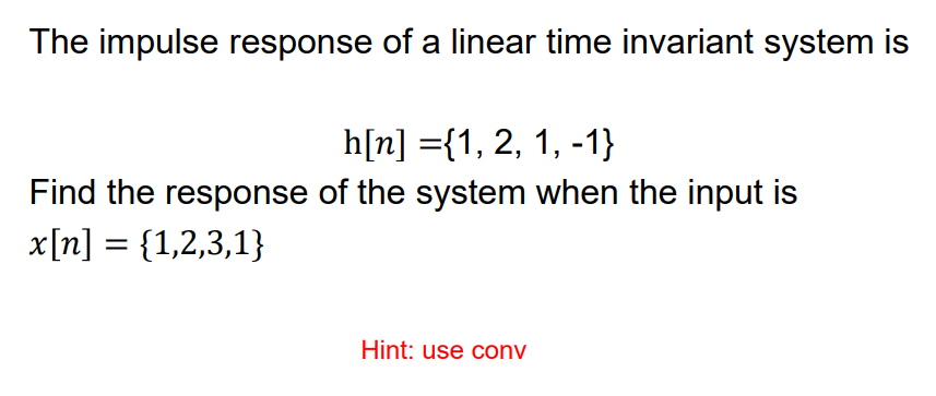 Solved The impulse response of a linear time invariant | Chegg.com