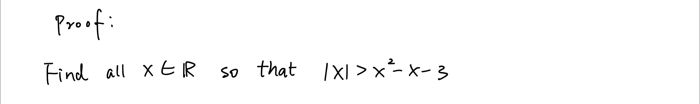 Solved proof: Find all XER so that XI>x-*-3 | Chegg.com