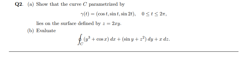Solved Q2. (a) Show that the curve C parametrized by y(t) = | Chegg.com