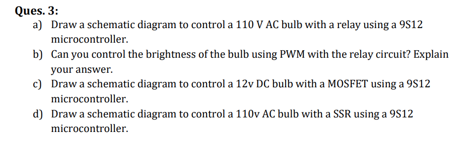 Solved Ques. 3: a) Draw a schematic diagram to control a 110 | Chegg.com