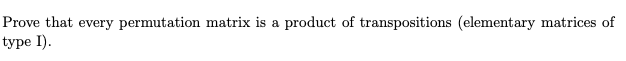 Solved Prove that every permutation matrix is a product of | Chegg.com