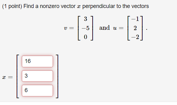 Solved (1 point) Find a nonzero vector x perpendicular to | Chegg.com