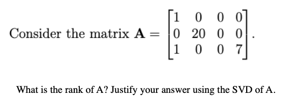 Solved Consider the matrix A=⎣⎡1010200000007⎦⎤ What is the | Chegg.com