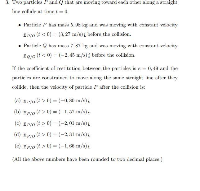 Solved Two particles P and Q that are moving toward each | Chegg.com