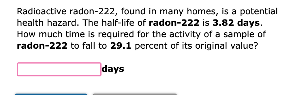 Solved Radioactive radon- 222 , found in many homes, is a | Chegg.com