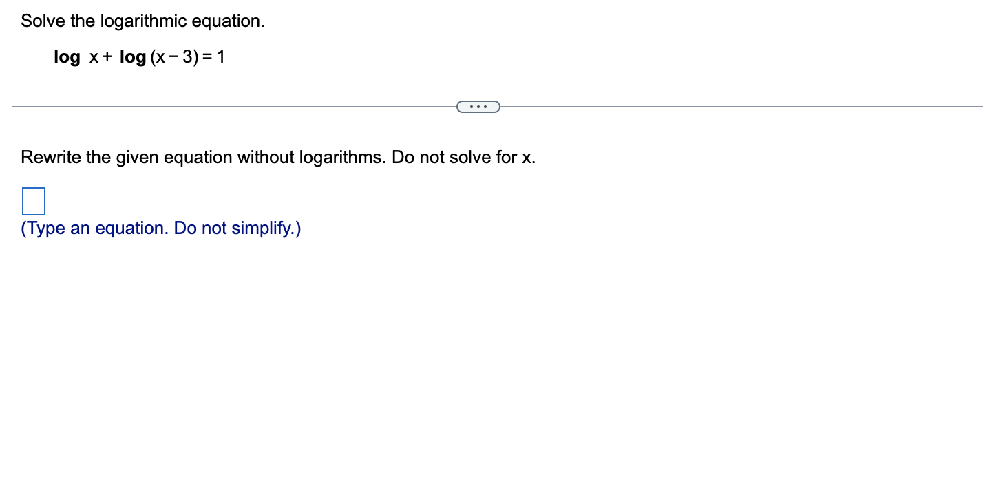 Solved Solve the logarithmic equation. logx+log(x−3)=1 | Chegg.com