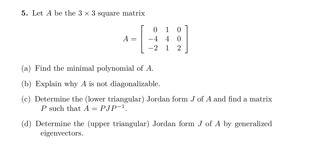 Solved 5. Let A be the 3 x 3 square matrix 0 A= -4 - 2 1 4 1 | Chegg.com