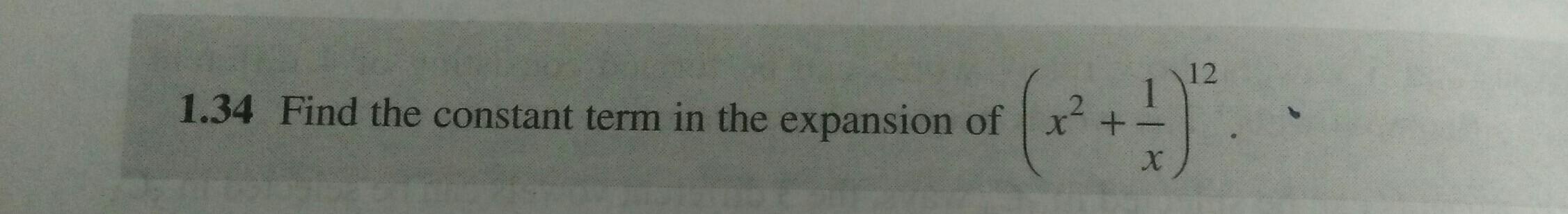 Solved 12 1.34 Find the constant term in the expansion of r? | Chegg.com