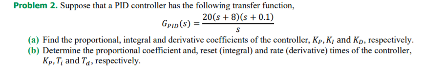 Solved Problem 2. Suppose that a PID controller has the | Chegg.com