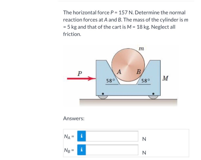 Solved The horizontal force P 157 N. Determine the normal | Chegg.com