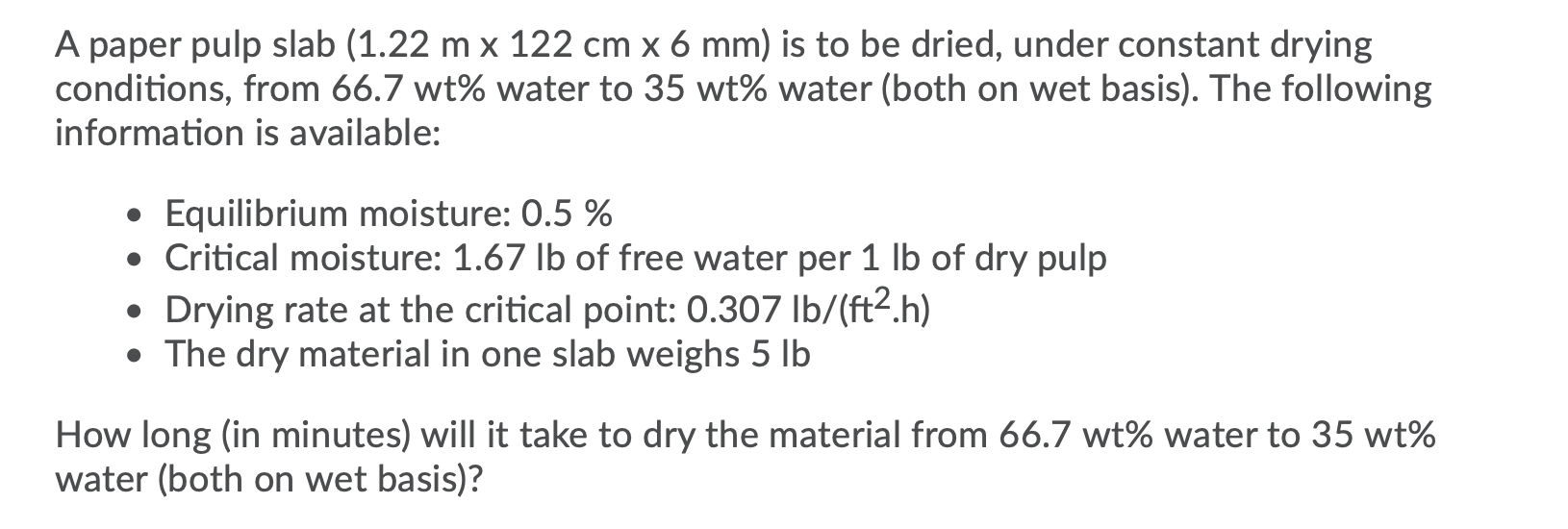 Solved A paper pulp slab (1.22 m x 122 cm x 6 mm) is to be | Chegg.com