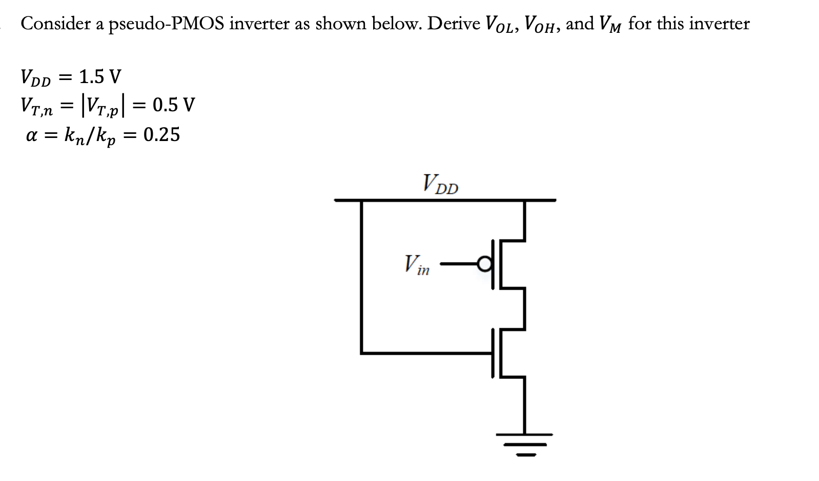 Solved Consider a pseudo-PMOS inverter as shown below. | Chegg.com