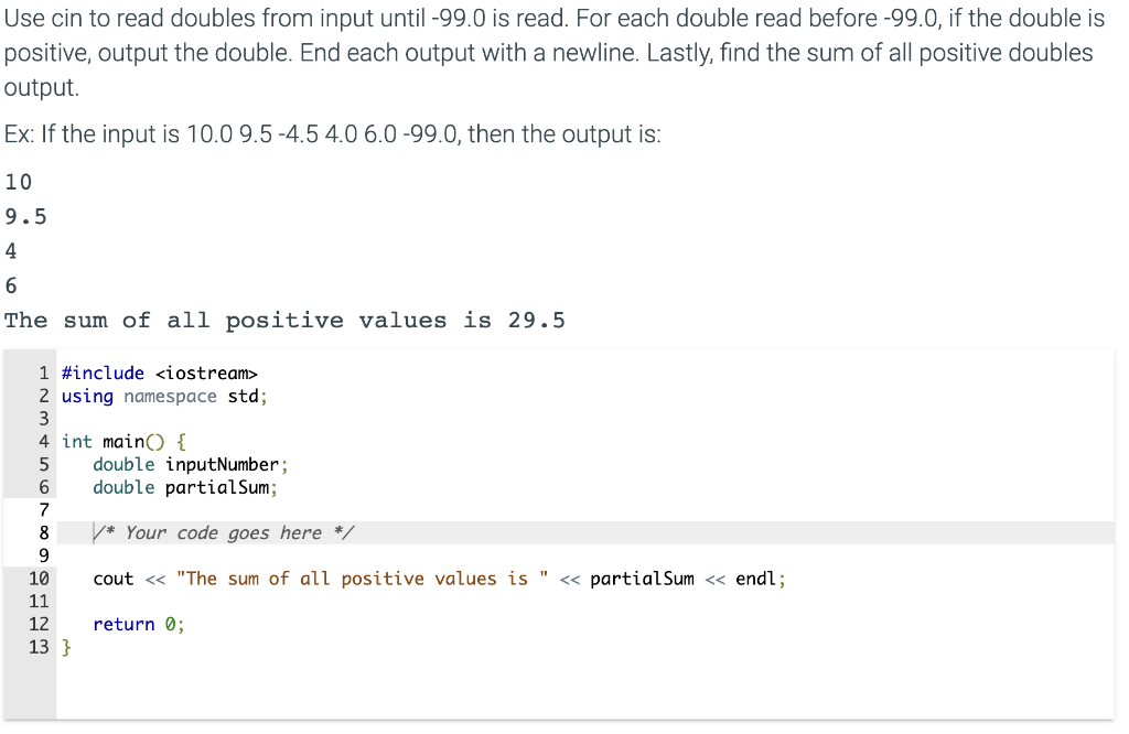 Solved Use cin to read doubles from input until - 99.0 is | Chegg.com