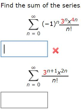 Solved Find the sum of the series n 3nx4n n 0 3n+1x2n n! n 0 | Chegg.com