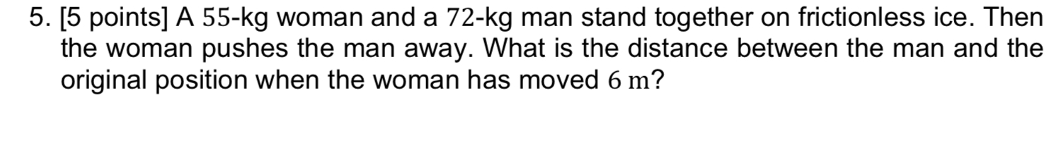 Solved [5 ﻿points] ﻿A 55-kg woman and a 72-kg ﻿man stand | Chegg.com
