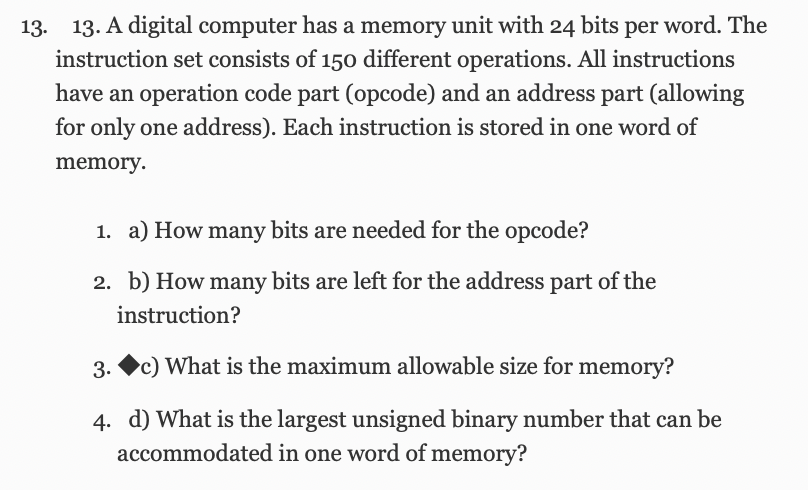 Solved 3. 13. A digital computer has a memory unit with 24 | Chegg.com