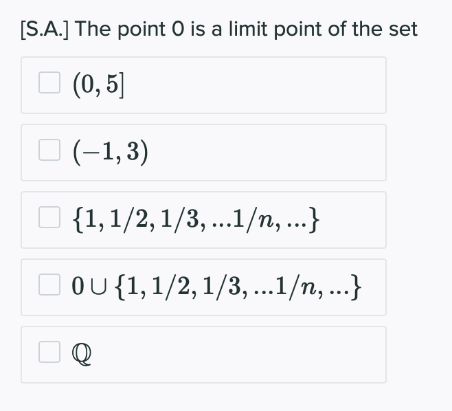 Solved [S.A.] The point O is a limit point of the set (0,5] | Chegg.com