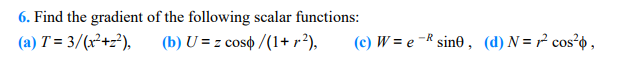 Solved 6. Find the gradient of the following scalar | Chegg.com