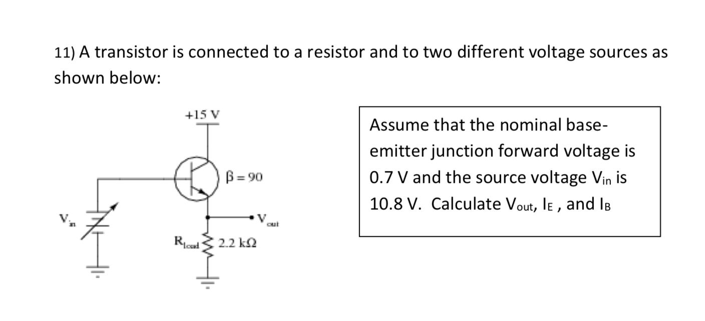 Solved 11) A transistor is connected to a resistor and to | Chegg.com