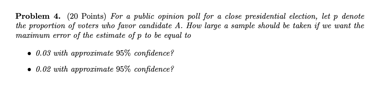 Solved Problem 4. (20 Points) For a public opinion poll for | Chegg.com