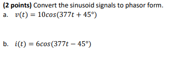 Solved (2 points) Convert the sinusoid signals to phasor | Chegg.com