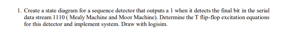 Solved 1. Create a state diagram for a sequence detector | Chegg.com