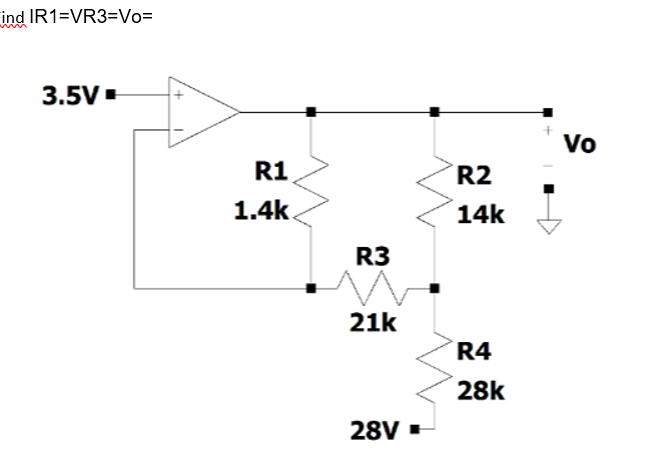 Solved ind IR1=VR3=Vo= 3.5V. Vo R1 R2 1.4k 14k R3 21k R4 28k | Chegg.com