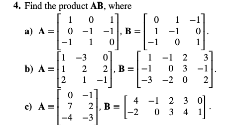 Solved Find the product AB, where a) A = ⎡ ⎢ ⎢ ⎣ 101 0 −1 | Chegg.com
