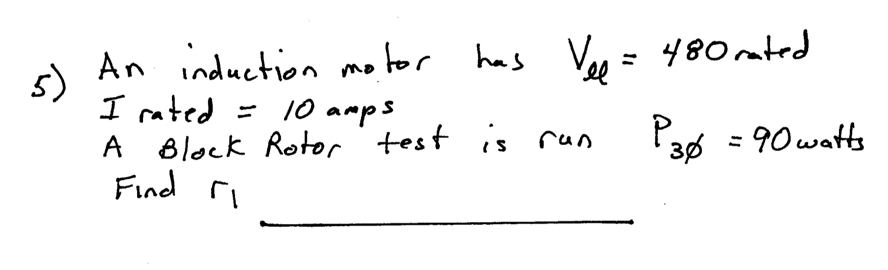 Solved 5) An induction motor has Vll=480 rated I rated =10 | Chegg.com