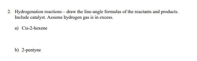 Solved 2. Hydrogenation reactions - draw the line-angle | Chegg.com