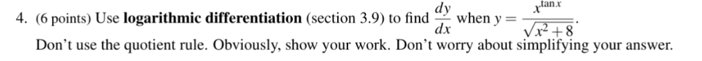 Solved 4. (6 points) Use logarithmic differentiation | Chegg.com