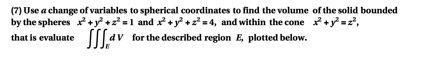 Solved (7) Use a change of variables to spherical | Chegg.com
